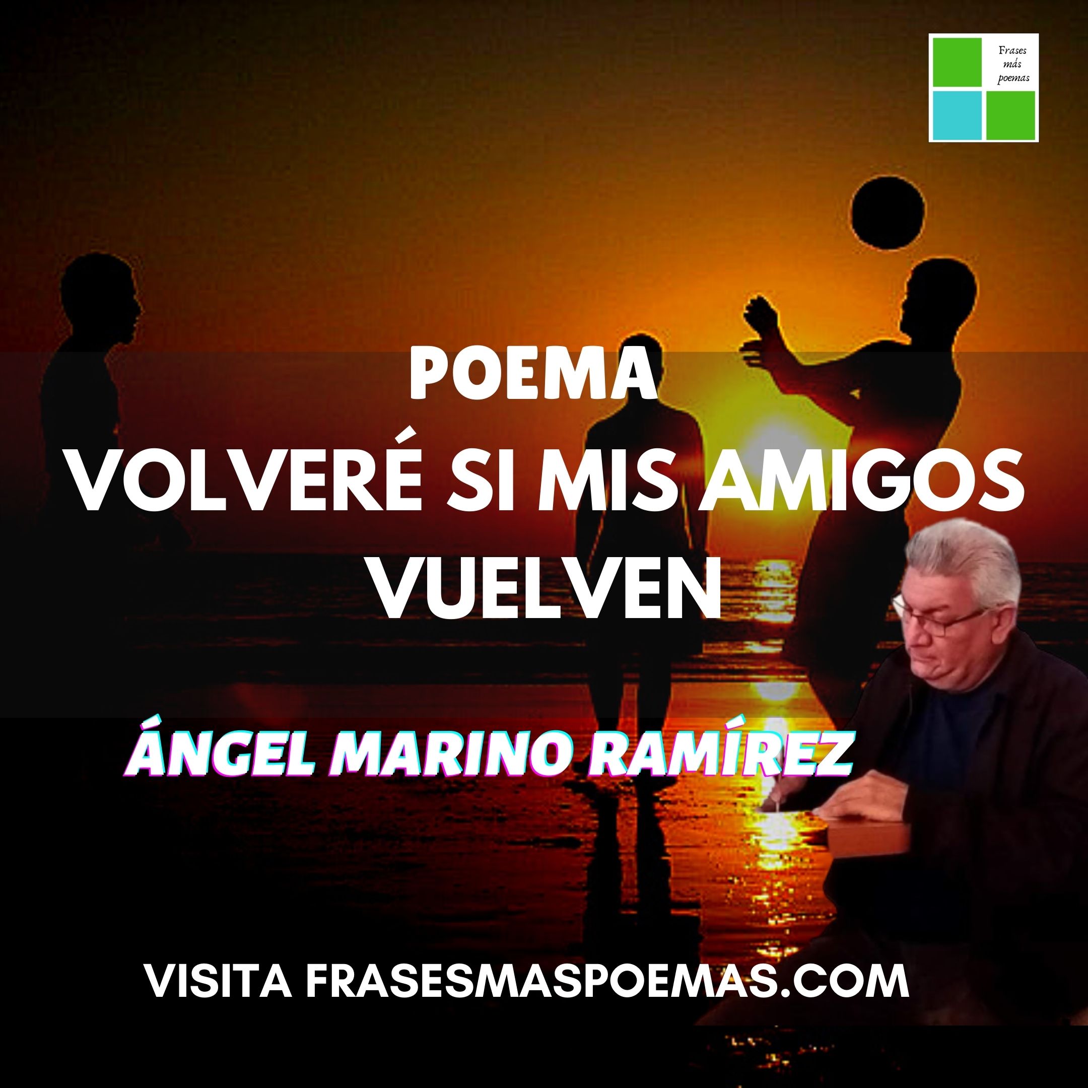 "Volveré si mis amigos vuelven" de Ángel Marino Ramírez - Frases más poemas