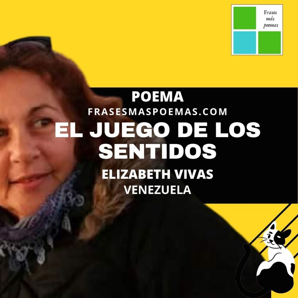 "El juego de los sentidos" de Elizabeth Vivas (Poema) - Frases más poemas