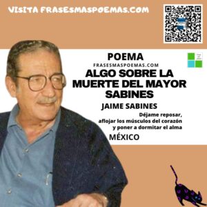 "Algo sobre la muerte del Mayor Sabines" de Jaime Sabines (Poema ...