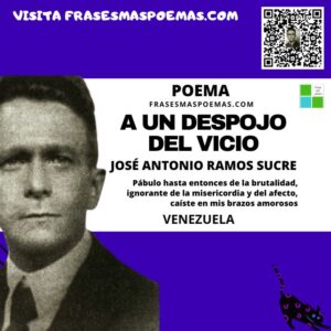 "A un despojo del vicio" de José Antonio Ramos Sucre (Poema) - Frases ...