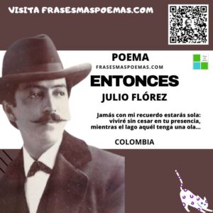 "Entonces" de Julio Flórez (Poema) - Frases más poemas